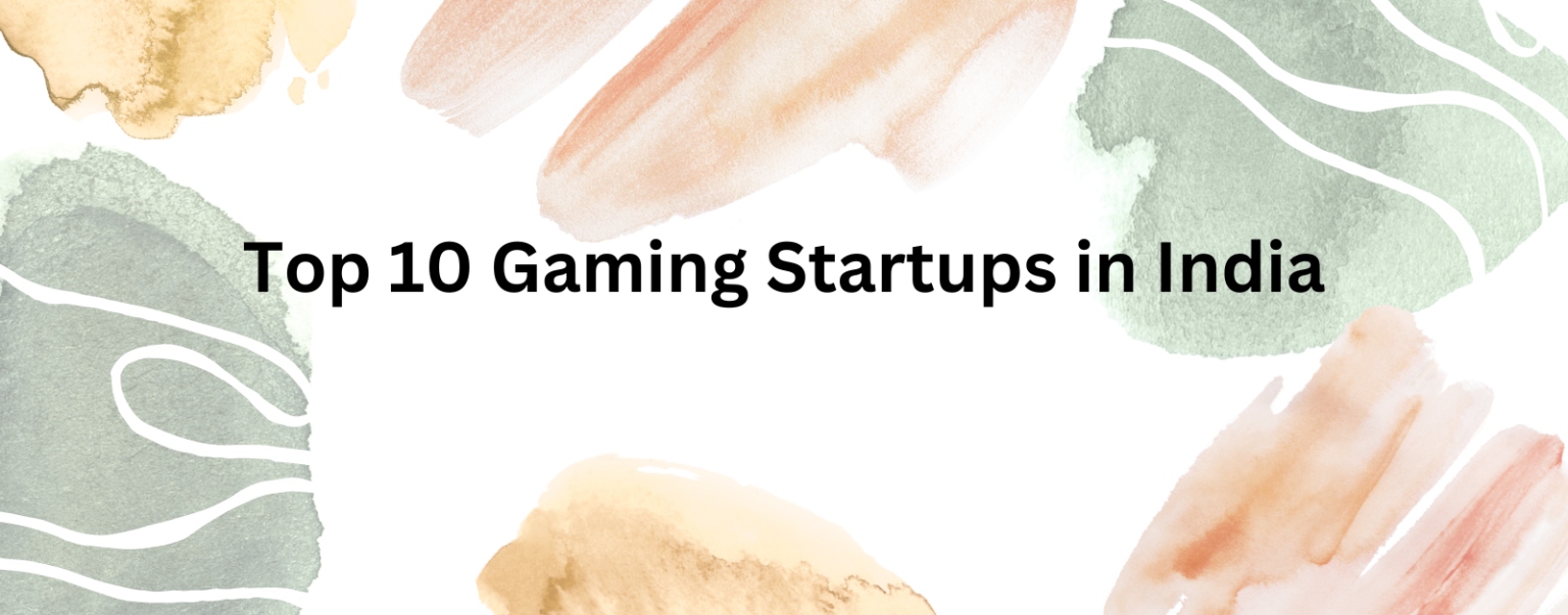 Top 10 Gaming Startups in India