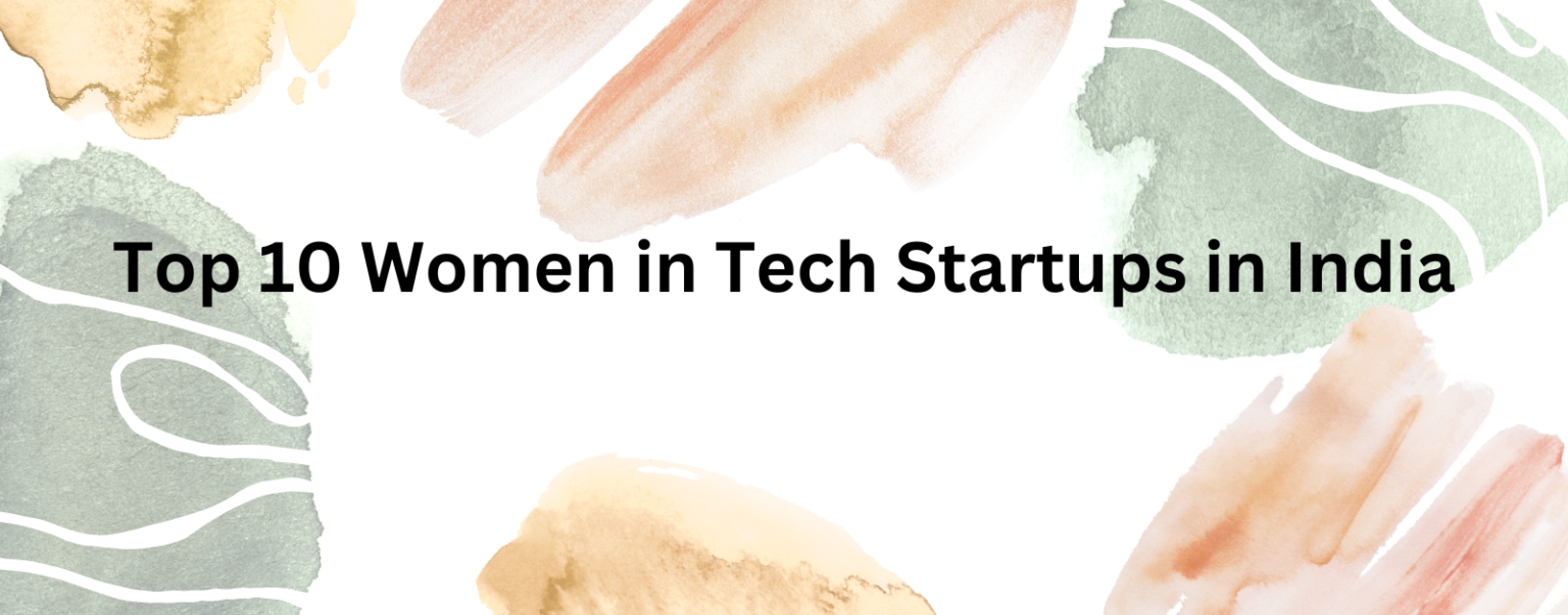 Top 10 Women in Tech Startups in India